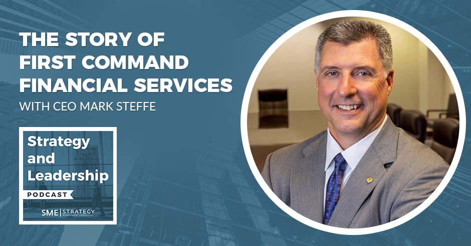 The Story Of First Command Financial Services With CEO Mark Steffe